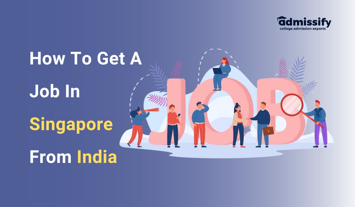 How To Get A Job In Singapore From India In 2026 | Admissify Blog