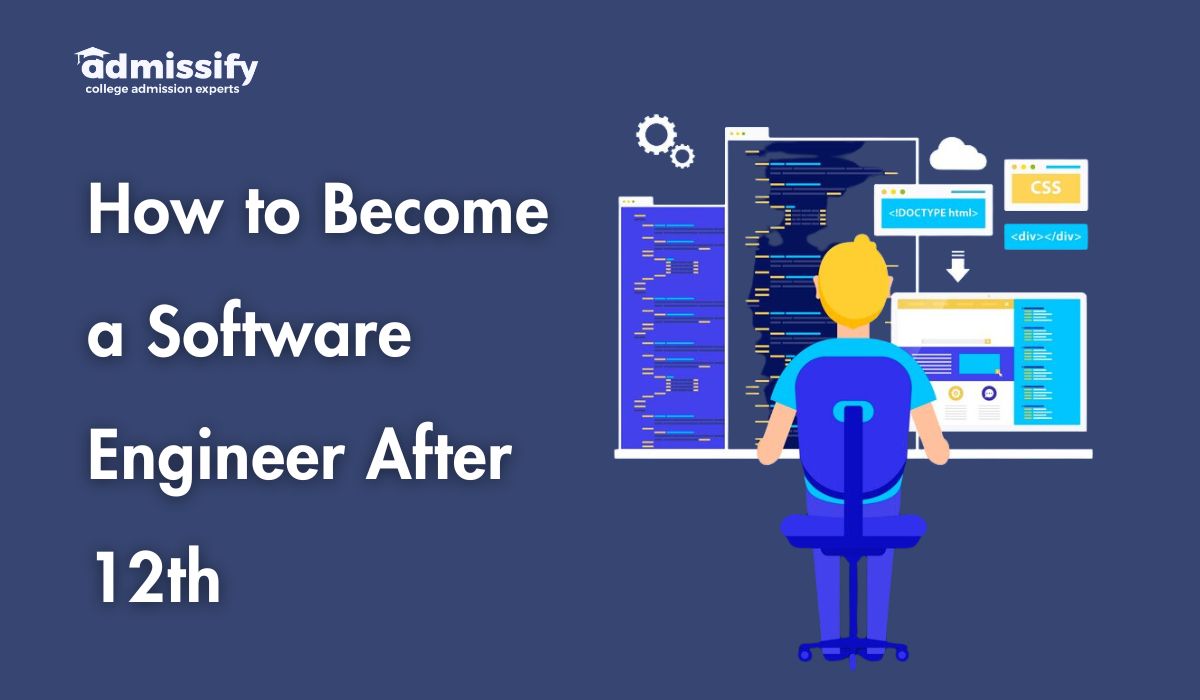 How to Become a Software Engineer After 12th? | Admissify Blog