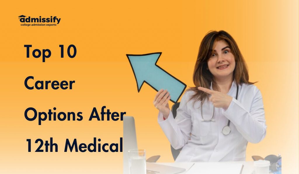 Top 10 Career Options After 12th Medical (2025) | Admissify Blog