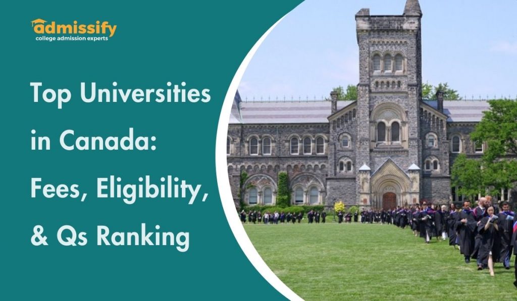 Top Universities in Canada: Fees, Eligibility, & Qs Ranking | Admissify ...