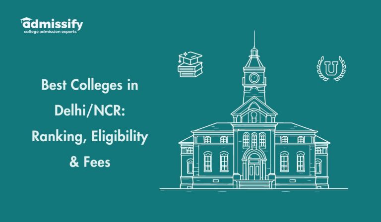 Best Colleges in Delhi/NCR: Ranking, Eligibility & Fees | Admissify Blog