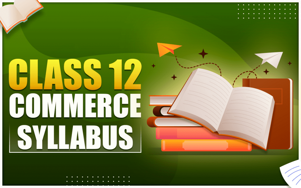 Commerce Subjects in 12th 2026: Syllabus, Courses & Much More ...