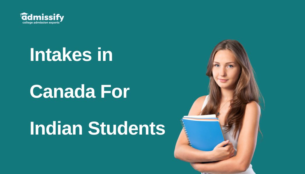Intakes in Canada For Indian Students in 2025-26 | Admissify Blog
