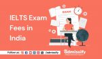 IELTS Exam Fees in India (2025) | Admissify Blog