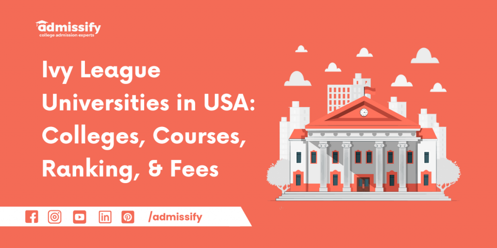 Ivy League Universities in USA: Colleges, Courses & Fees | Admissify Blog