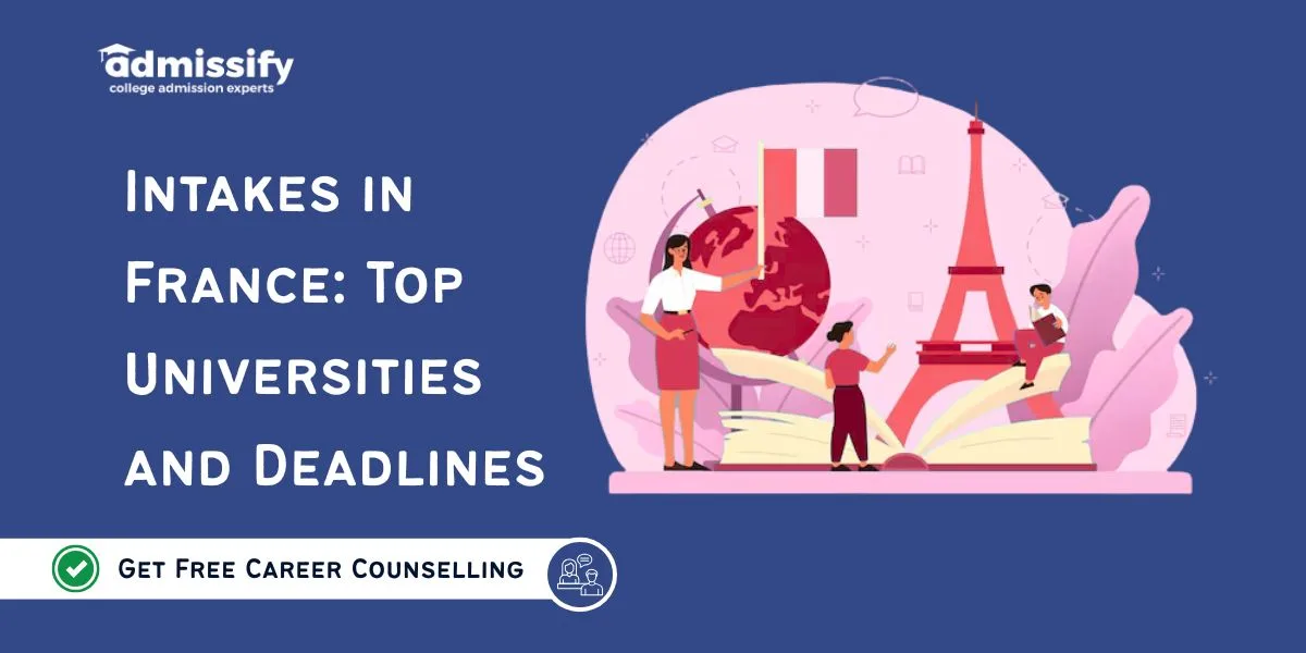 Intakes in France 2025: Top Universities, Deadlines & Application Guide | Admissify Blog