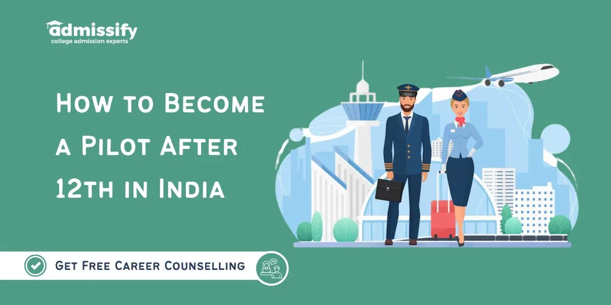 How to Become a Pilot After 12th in India | Admissify Blog