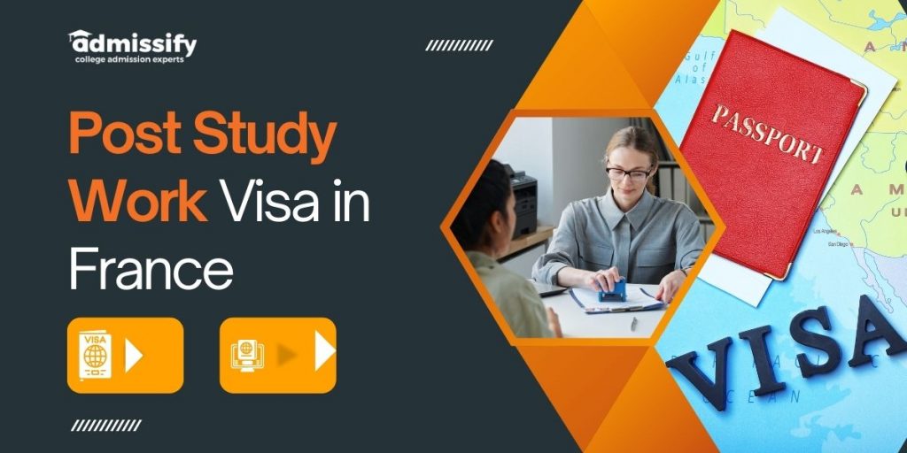 Post Study Work Visa in France 2025 | Admissify Blog
